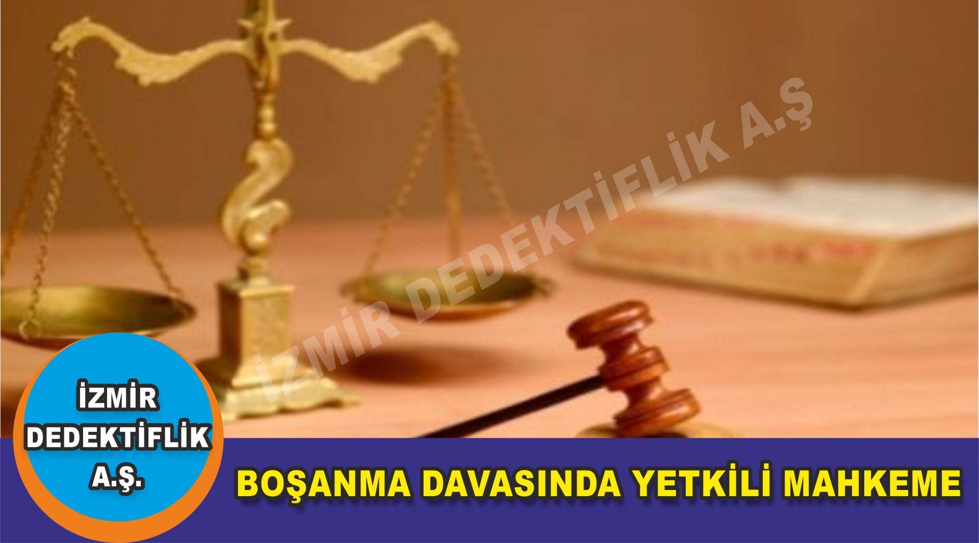 Boşanma Davasında Yetkili Mahkeme | Özel Dedektiflik